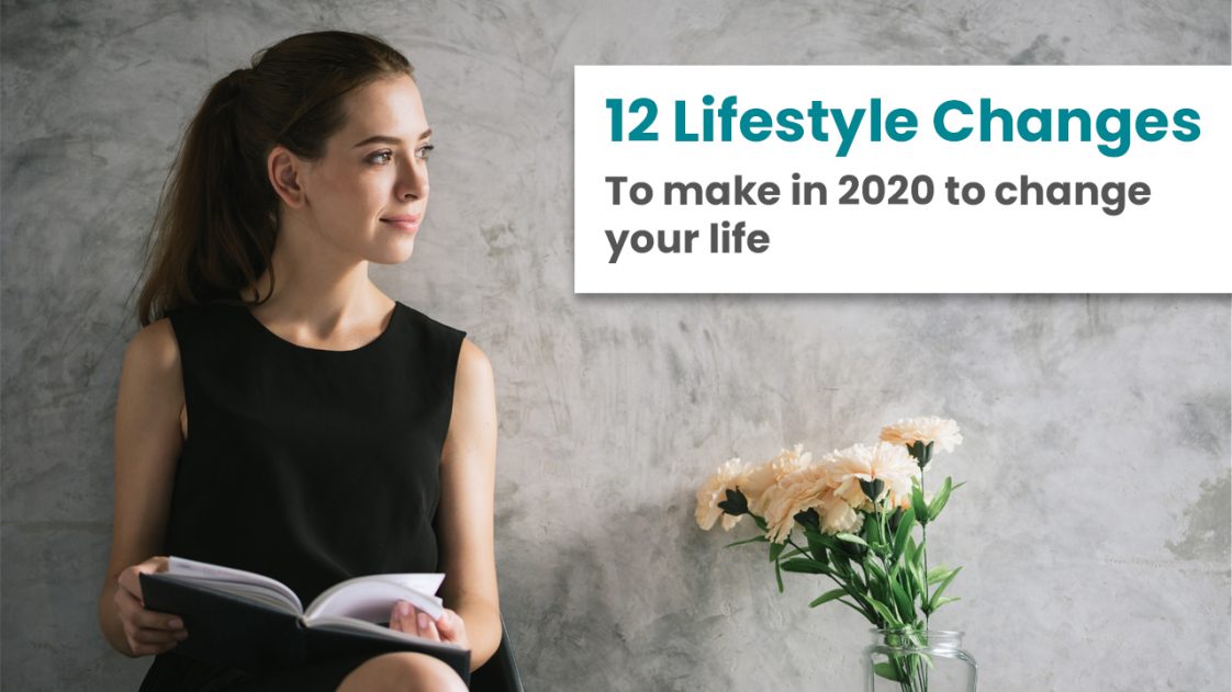 12 Lifestyle Changes To Follow In 2020 To Transform Your Life